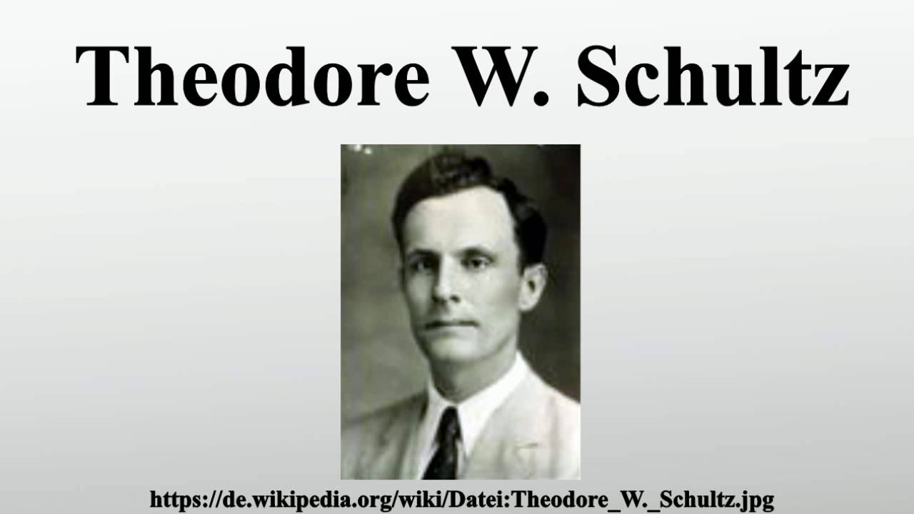 Theodore W. Schultz - YouTube