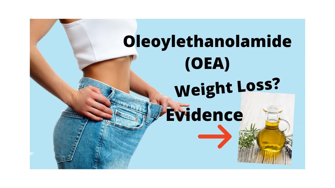 Does OEA (Oleoylethanolamide) Help Weight Loss? Review of Proof - YouTube