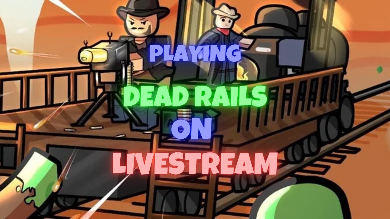 Dead Rails Live ~ Exploring with Friends & Subscribers! - YouTube
