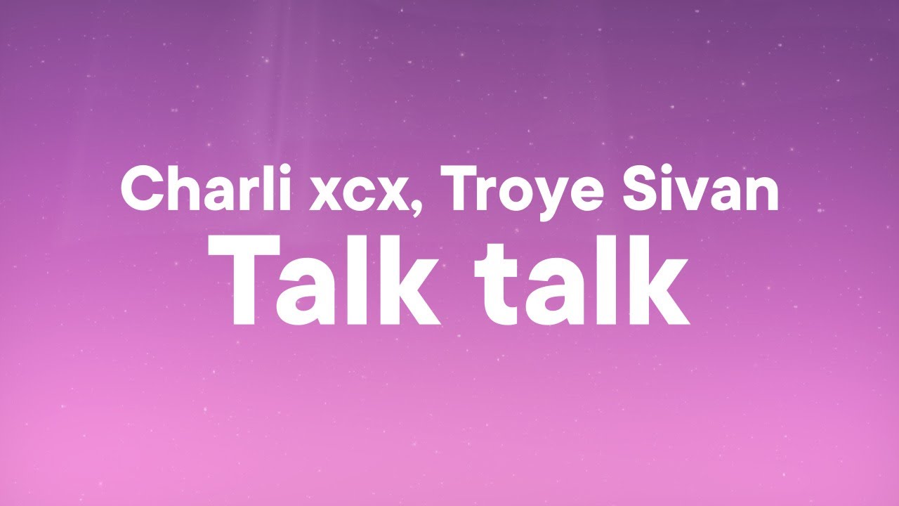 Charli xcx, Troye Sivan - Talk talk (Lyrics) - YouTube