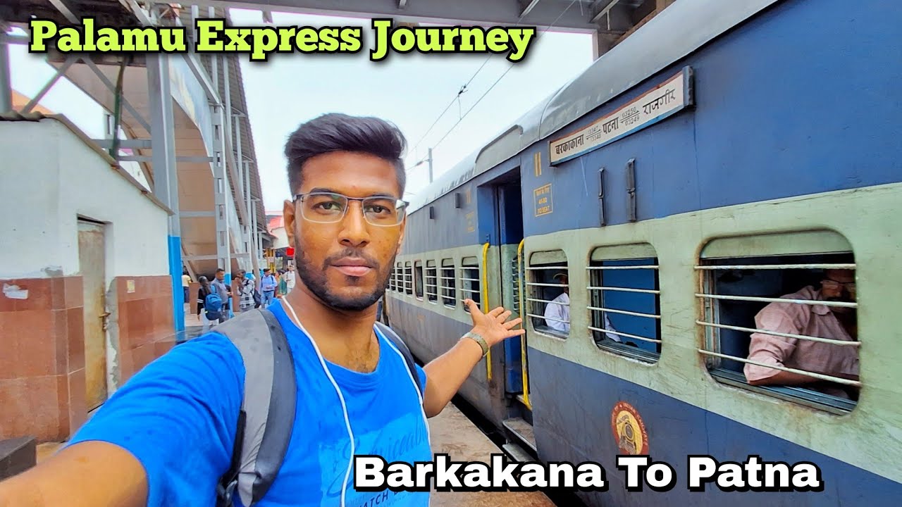 13347 Palamu Express Journey | Barkakana To Patna Palamu Express ...