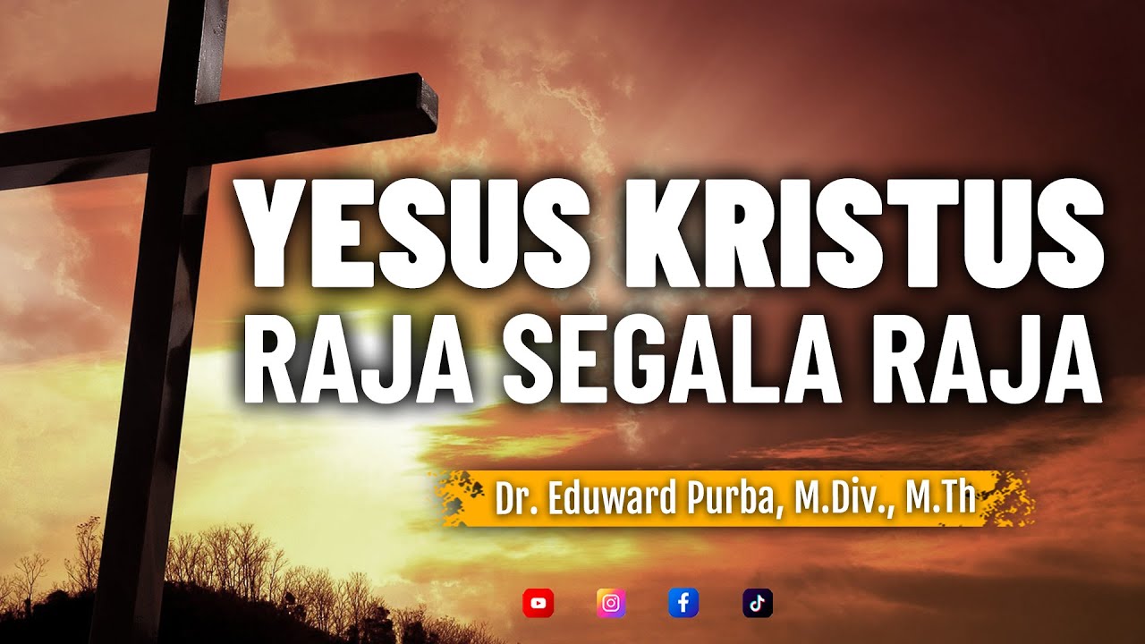 Yesus Kristus Raja Segala Raja || Dr. Eduward Purba, M.Div., M.Th - YouTube