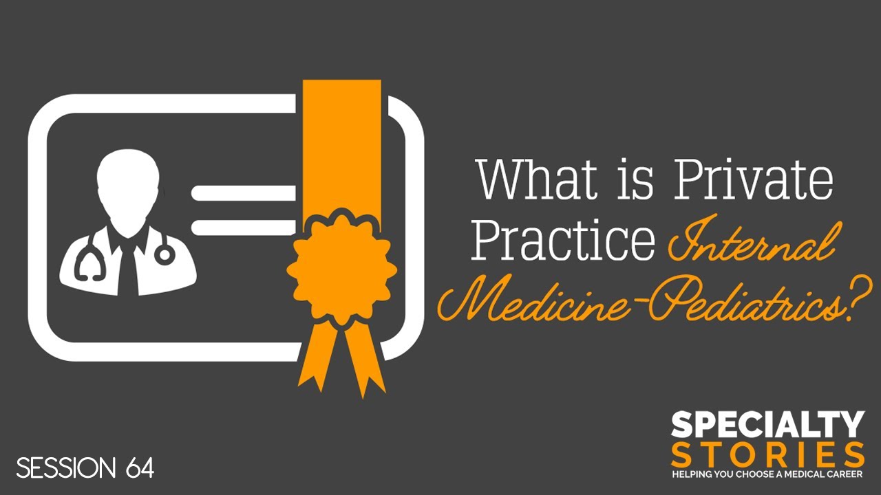 64: What is Private Practice Internal Medicine-Pediatrics? - YouTube