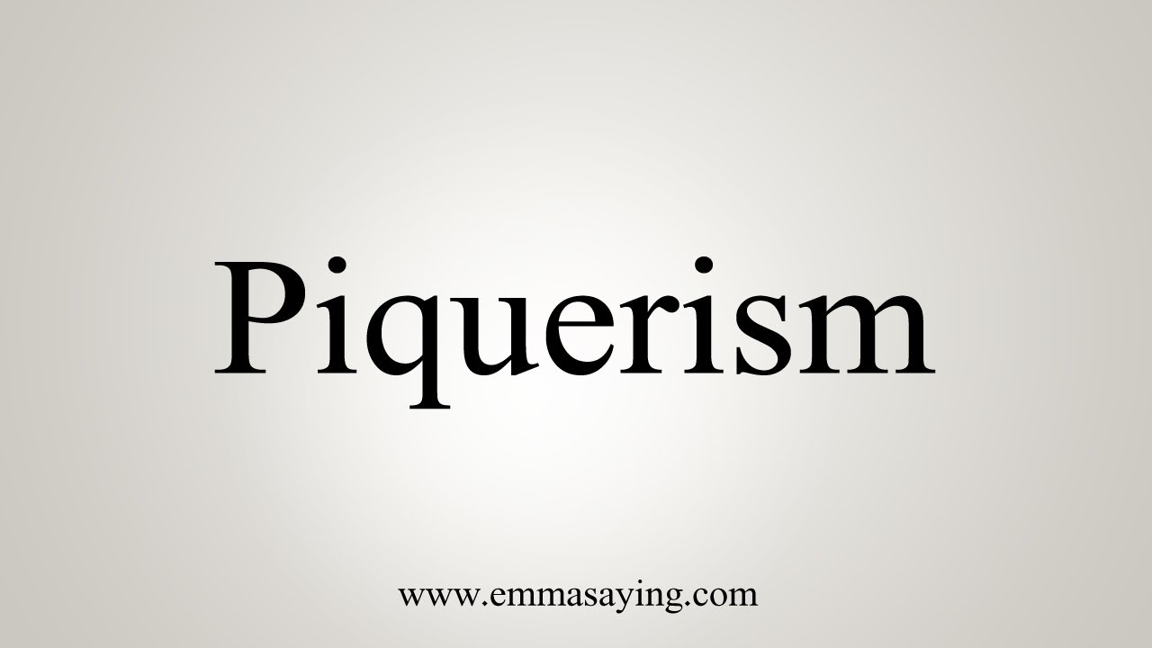 How To Say Piquerism - YouTube