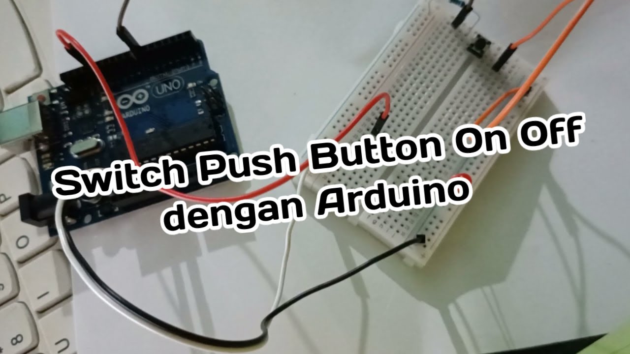 Switch Push Button 0n 0ff menggunakan arduino - YouTube