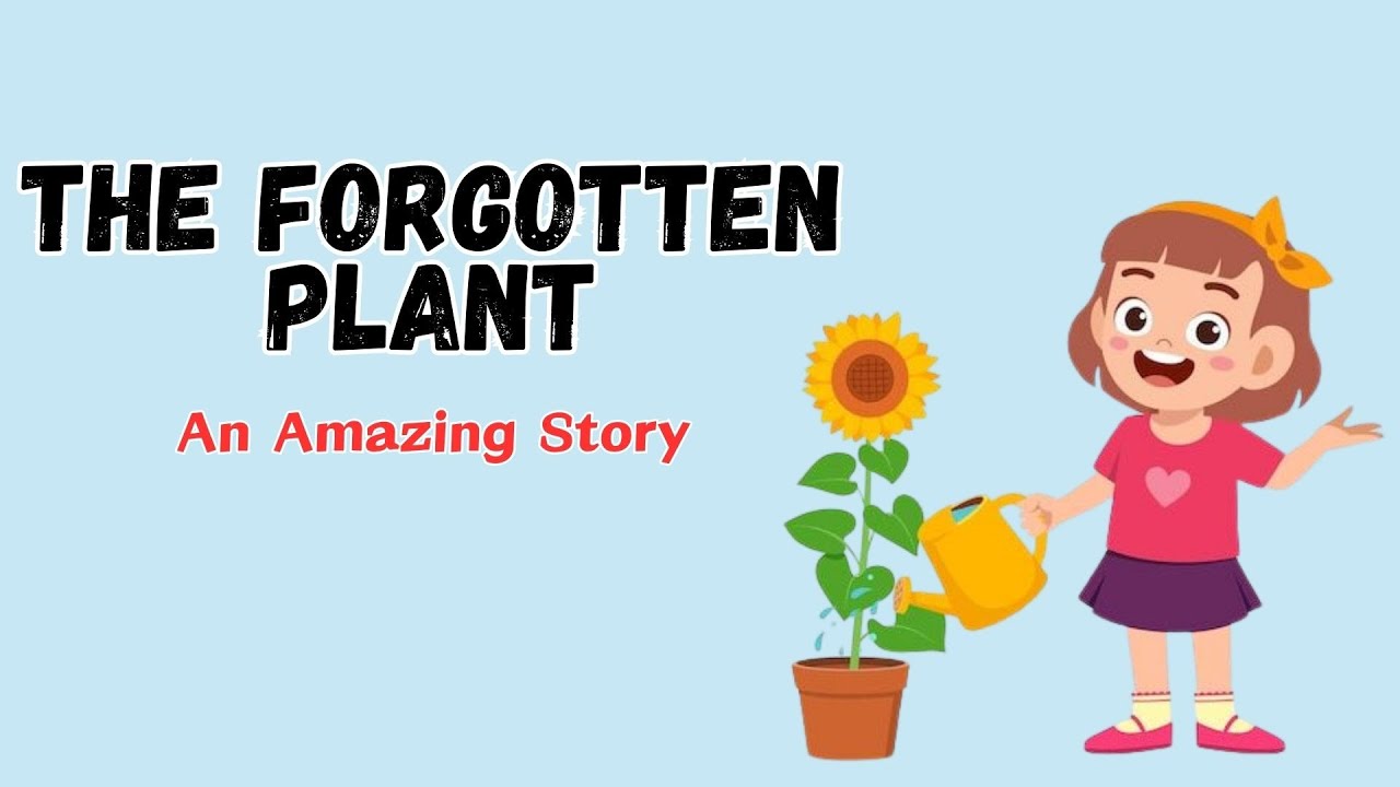 The Forgotten Plant Story || English story for kid || Moral Story ...
