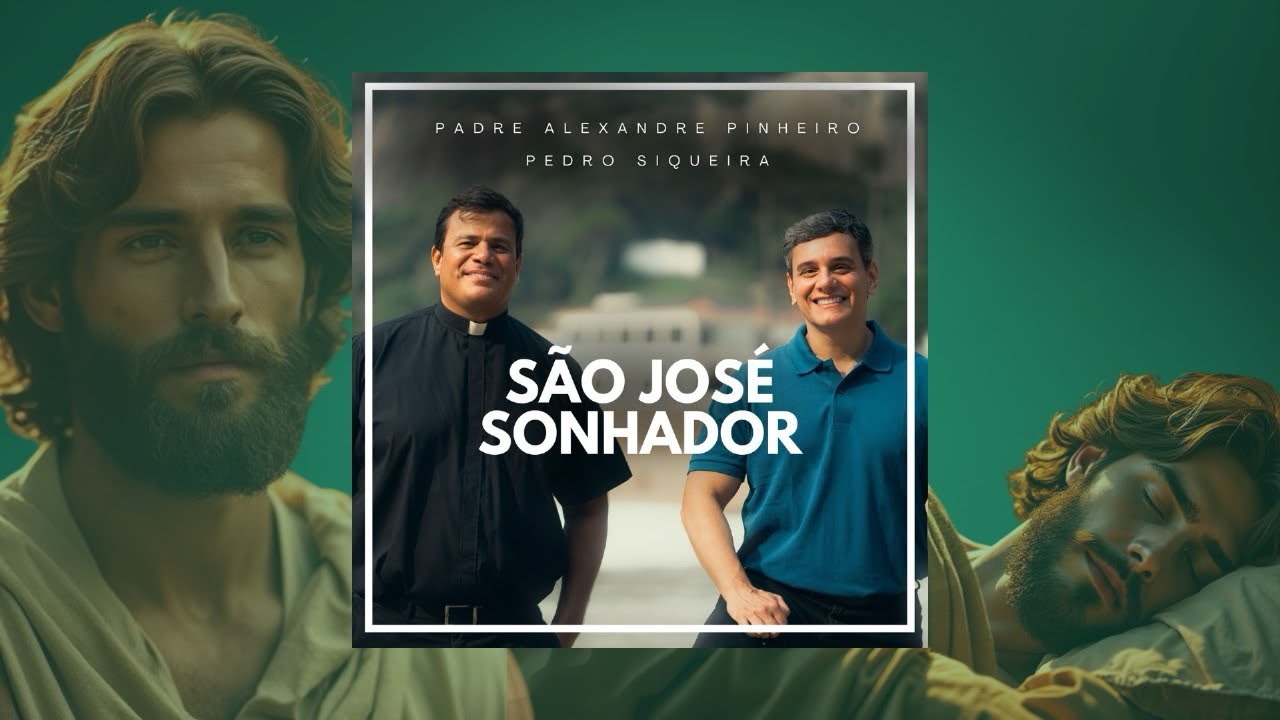 “SÃO JOSÉ SONHADOR” - MÚSICA de Padre Alexandre Pinheiro e Pedro ...