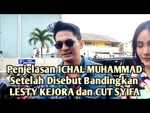 Penjelasan ICHAL MUHAMMAD Setelah Disebut Bandingkan LESTY KEJORA dan CUT SYIFA
