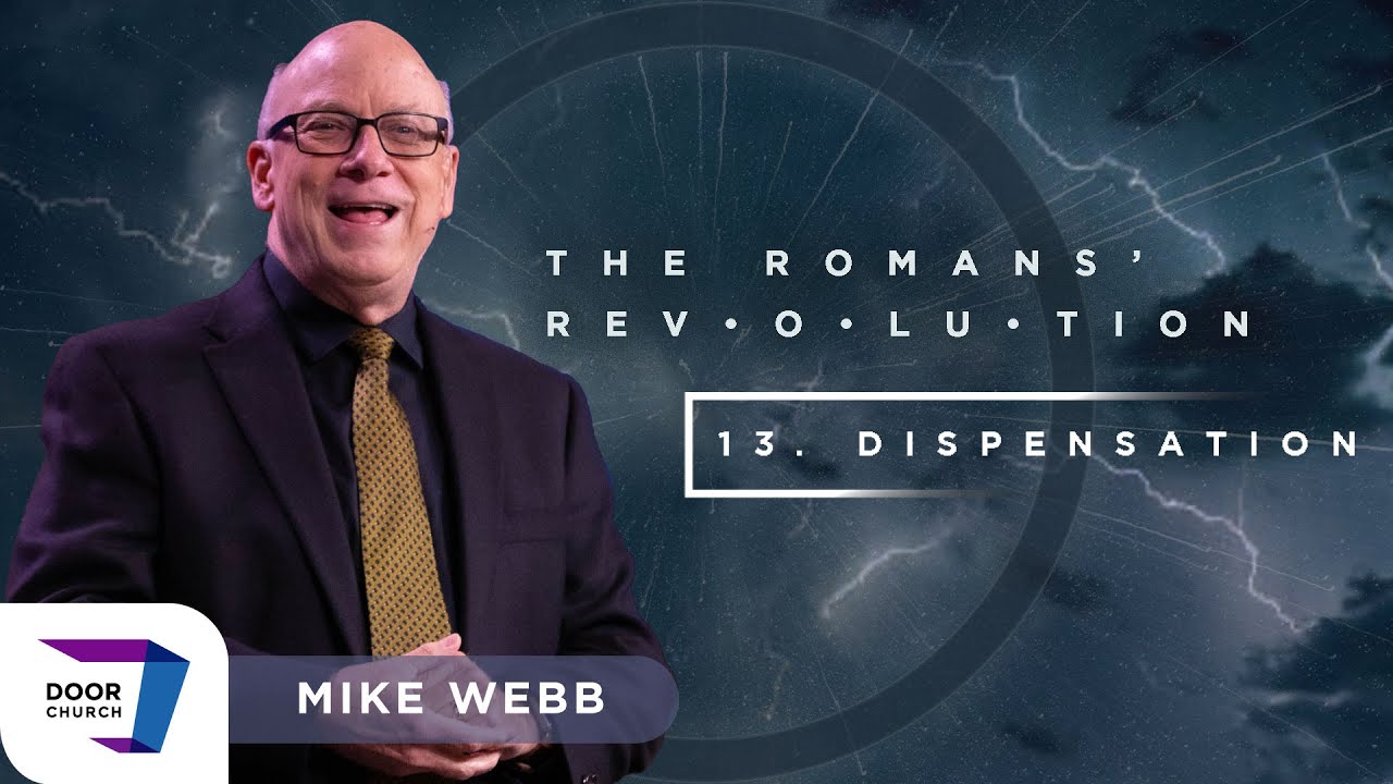 13. Dispensation | Romans' Revolution | Mike Webb | March 22, 2023 ...