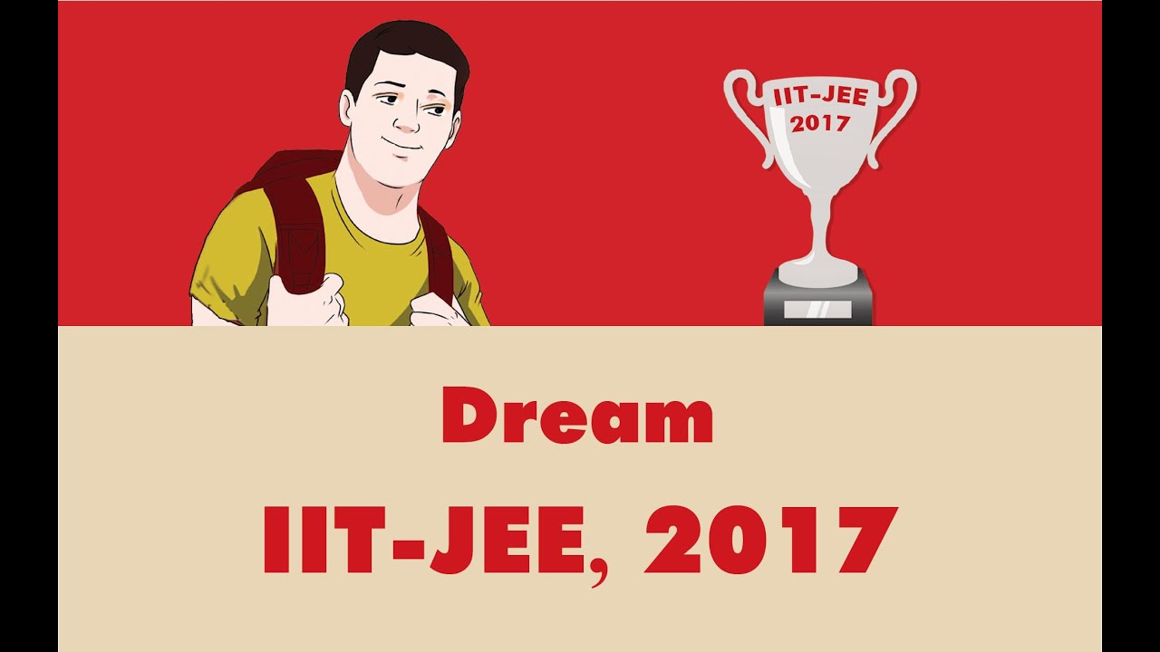Dream IIT-JEE, 2017 - Must Watch - YouTube