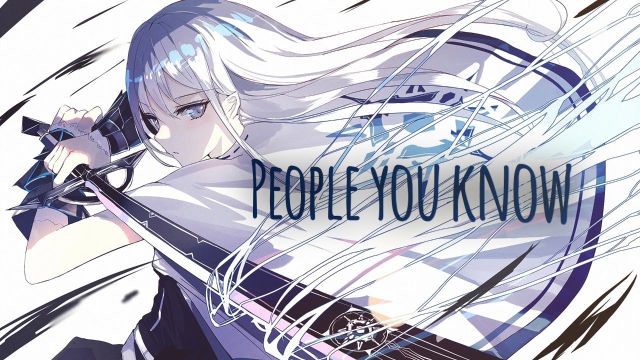 Nightcore - People you know - YouTube