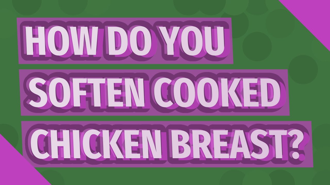 How Do You Soften Cooked Chicken Breast YouTube how-do-you-soften-cooked-chicken-breast-youtube