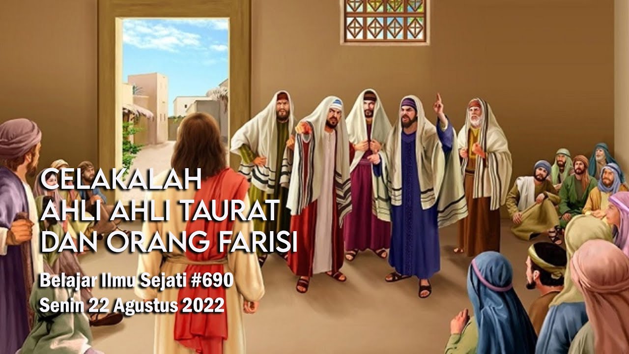Celakalah Ahli Ahli Taurat Dan Orang Farisi: Belajar Ilmu Sejati #690 ...