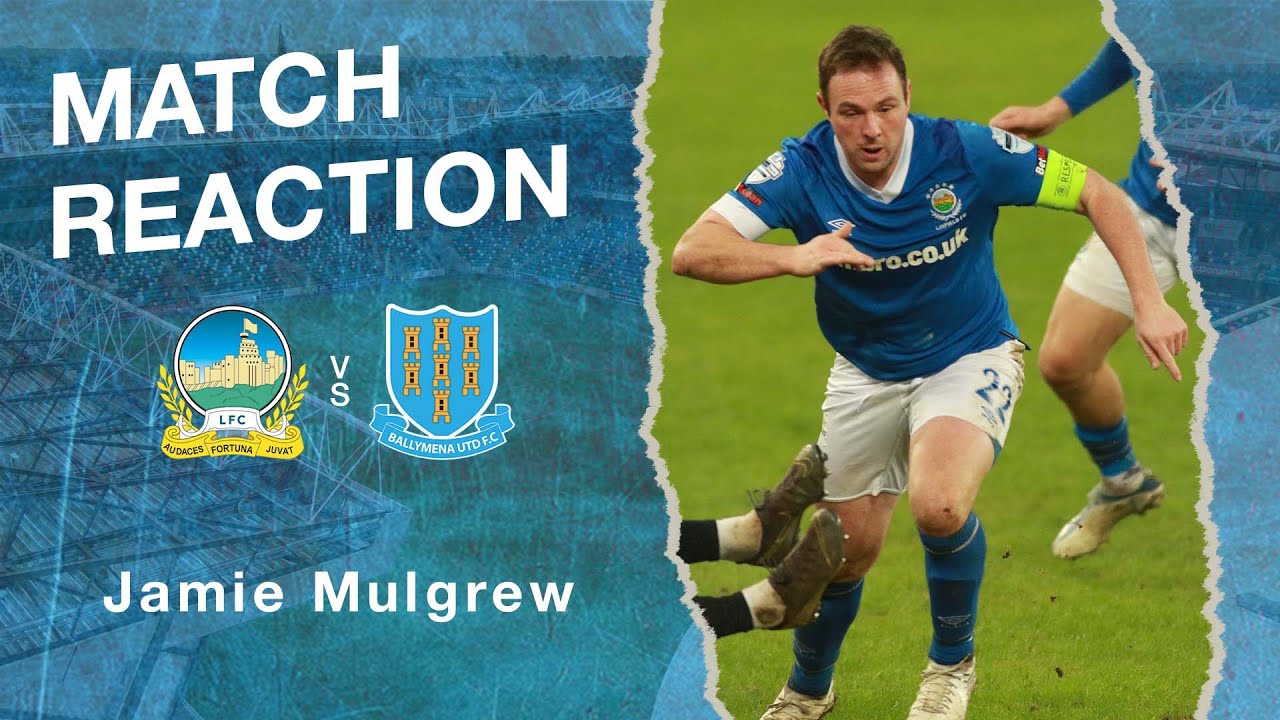 Match Reaction | Jamie Mulgrew vs Ballymena United | 21/1/2023 - YouTube