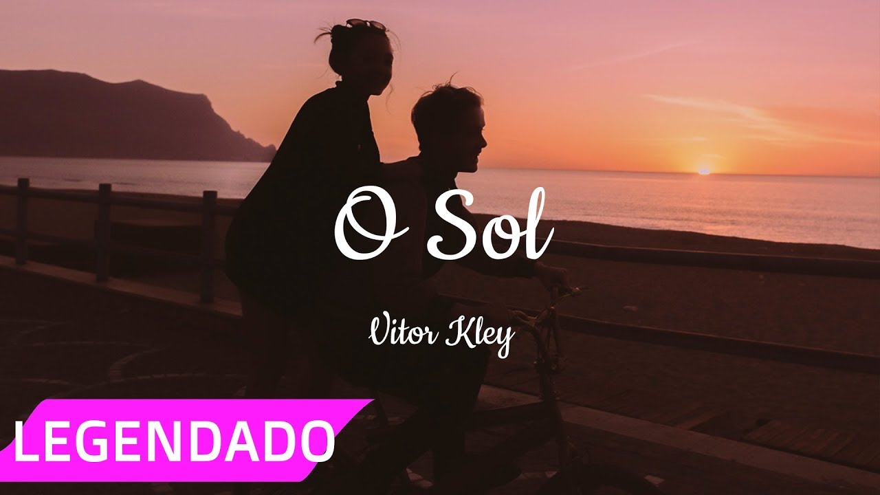 vitor kley - o sol [legendado - letra] - YouTube