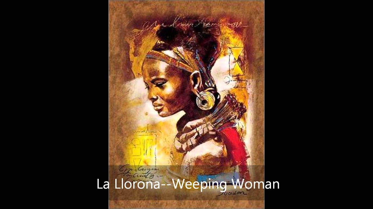 La Llorona Weeping Woman - YouTube