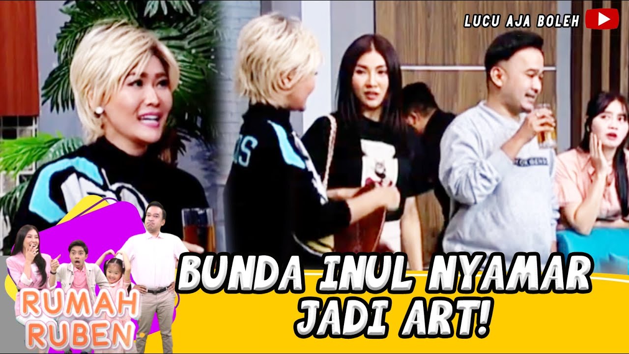 BUNDA INUL NYAMAR JADI ART TAPI MALAH BIKIN SUSAH RUBEN DAN KELUARGA! - RUMAH RUBEN - YouTube