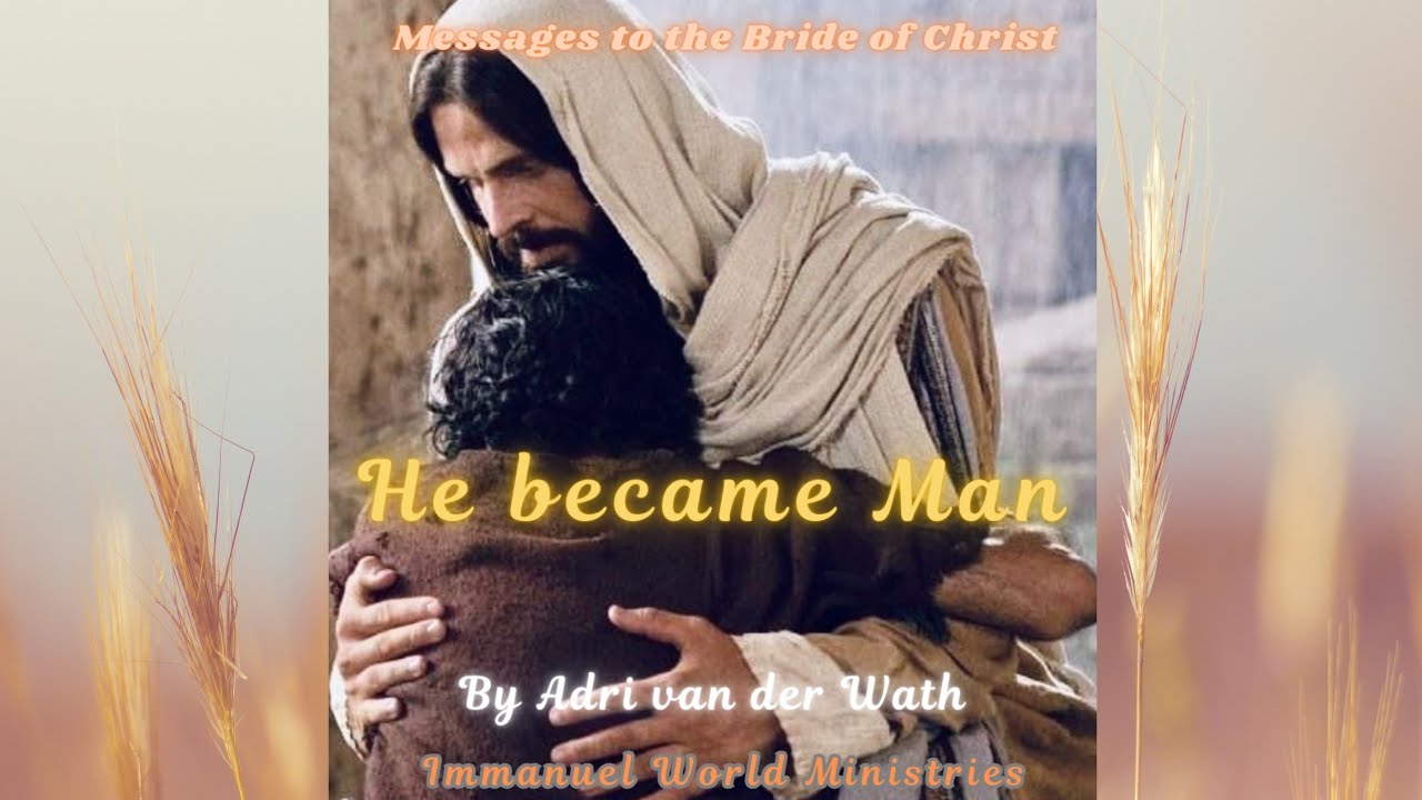 HE BECAME MAN - by Adri van der Wath - YouTube
