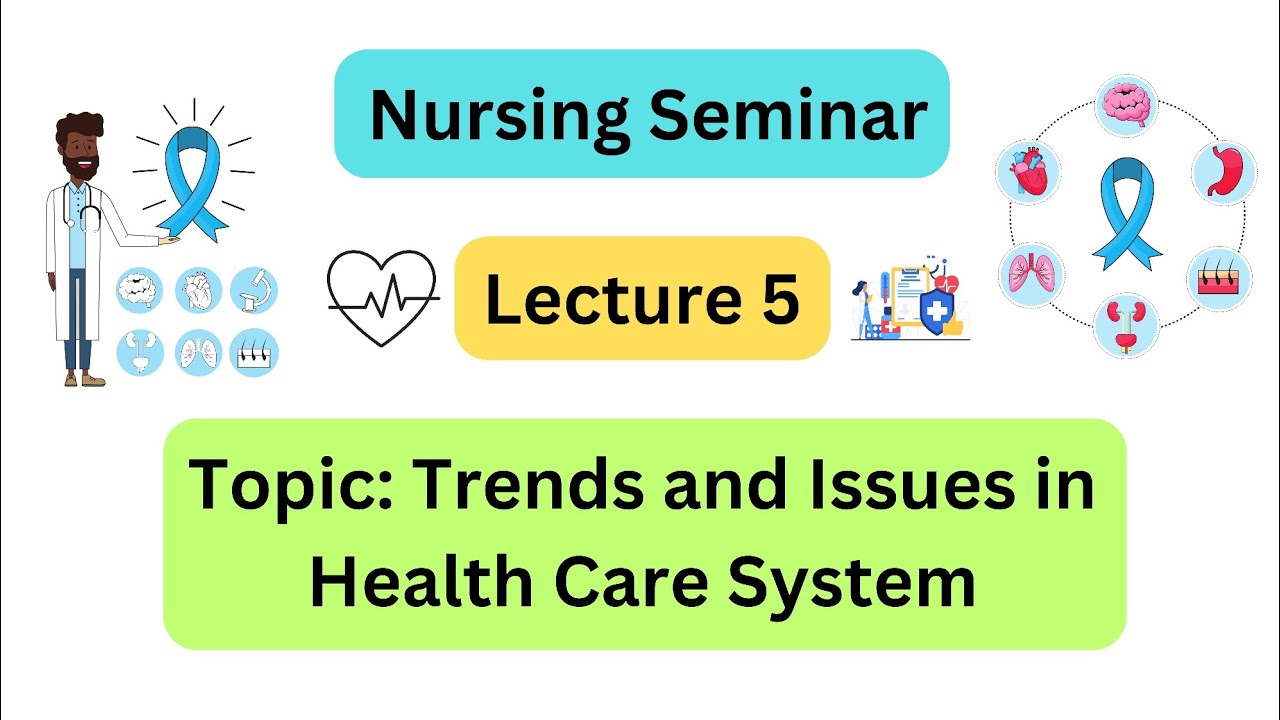 Nursing Seminar Lecture 5 Topic ( Trends and Issues in Health Care ...