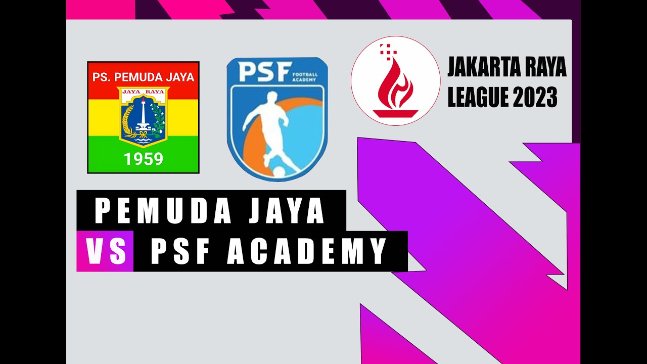 JAKARTA RAYA LEAGUE 2023 PEMUDA JAYA VS PSF ACADEMY - YouTube