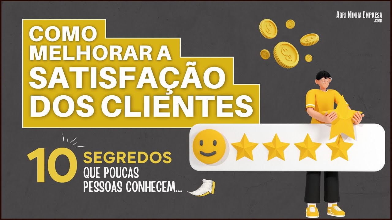 COMO MELHORAR A SATISFAÇÃO DO CLIENTE (Passo a Passo Bem Prático e ...