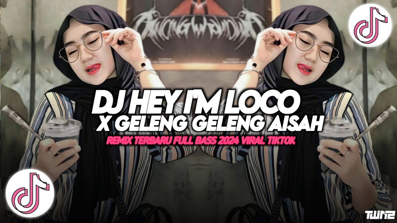 DJ HEY I'M LOCO X GELENG GELENG AISAH REMIX TERBARU FULL BASS 2024 ...