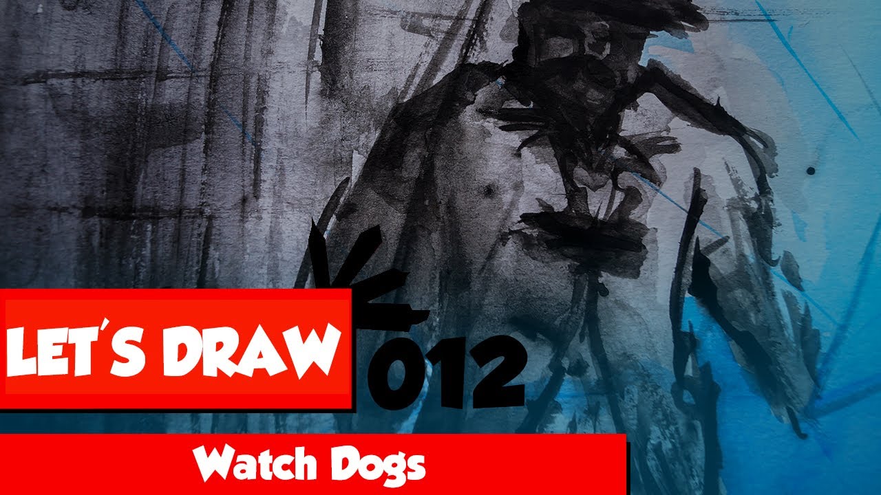 LET'S DRAW #012 - Watch Dogs [HD] | Fan Art Concept Sketch - YouTube