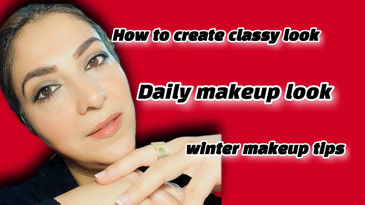 How to create classy look! Daily makeup look! Winter makeup tips ...