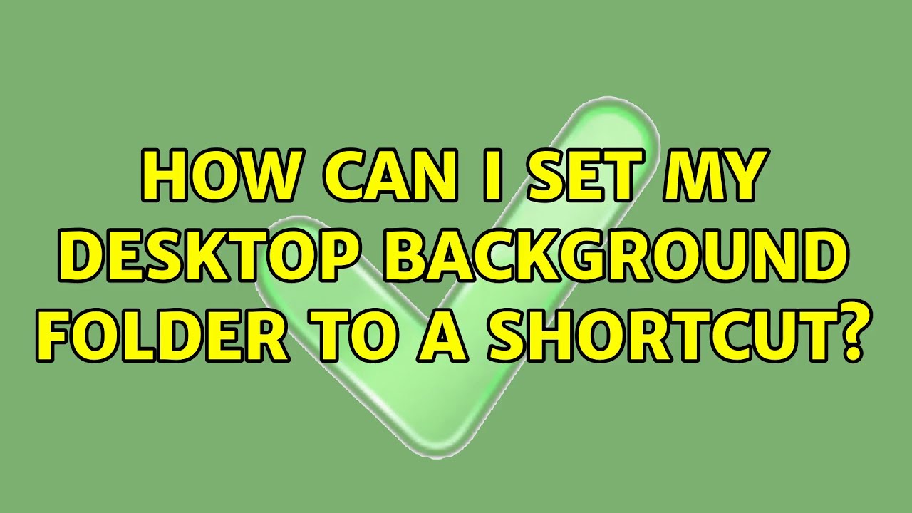 How can I set my desktop background folder to a shortcut? - YouTube