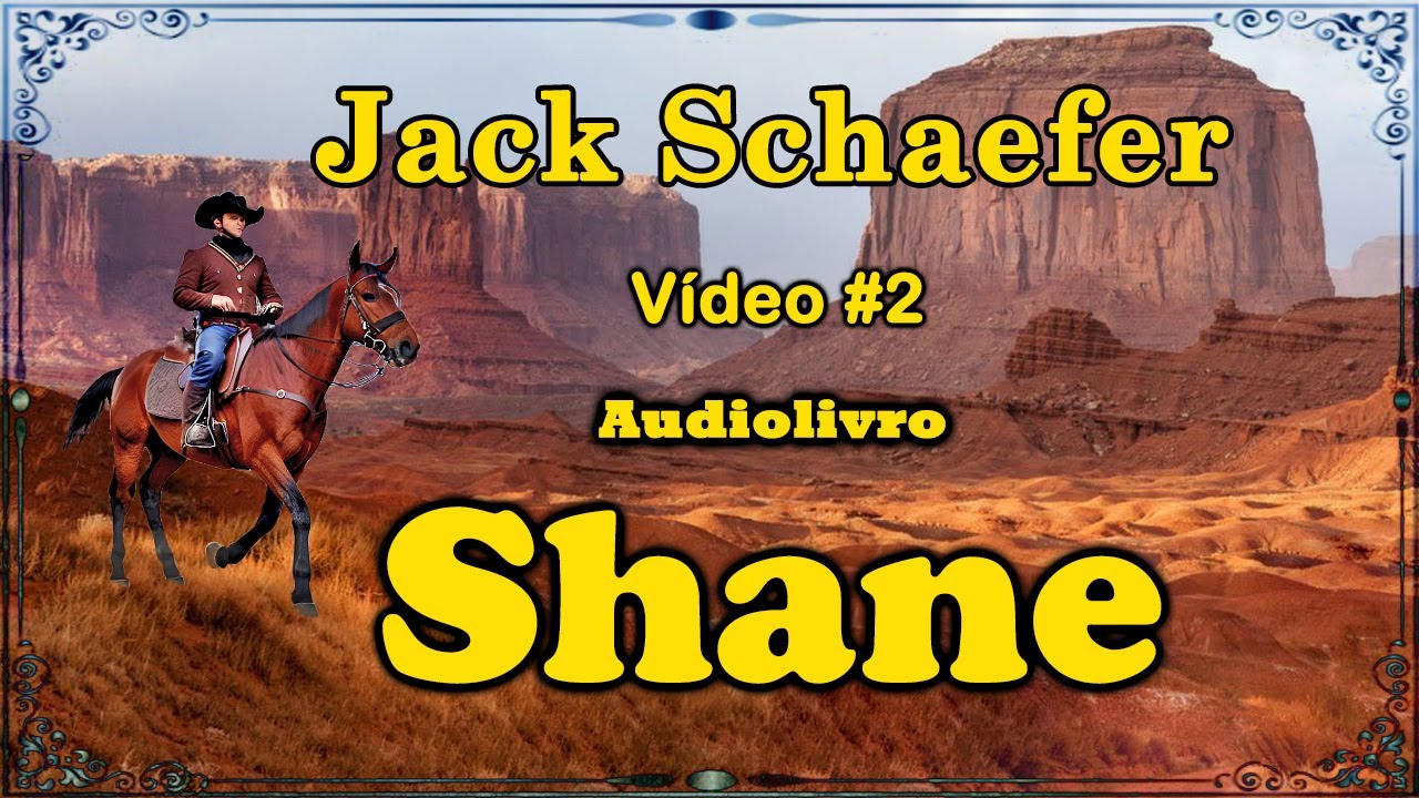 Audiolivro: SHANE (Autor: Jack Schaefer) Vídeo #2 - YouTube