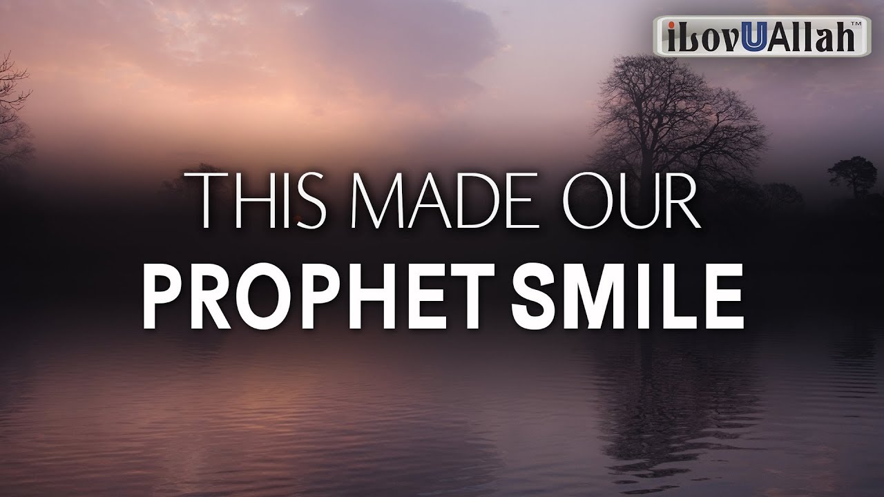 THIS MADE OUR PROPHET SMILE (ﷺ) - YouTube