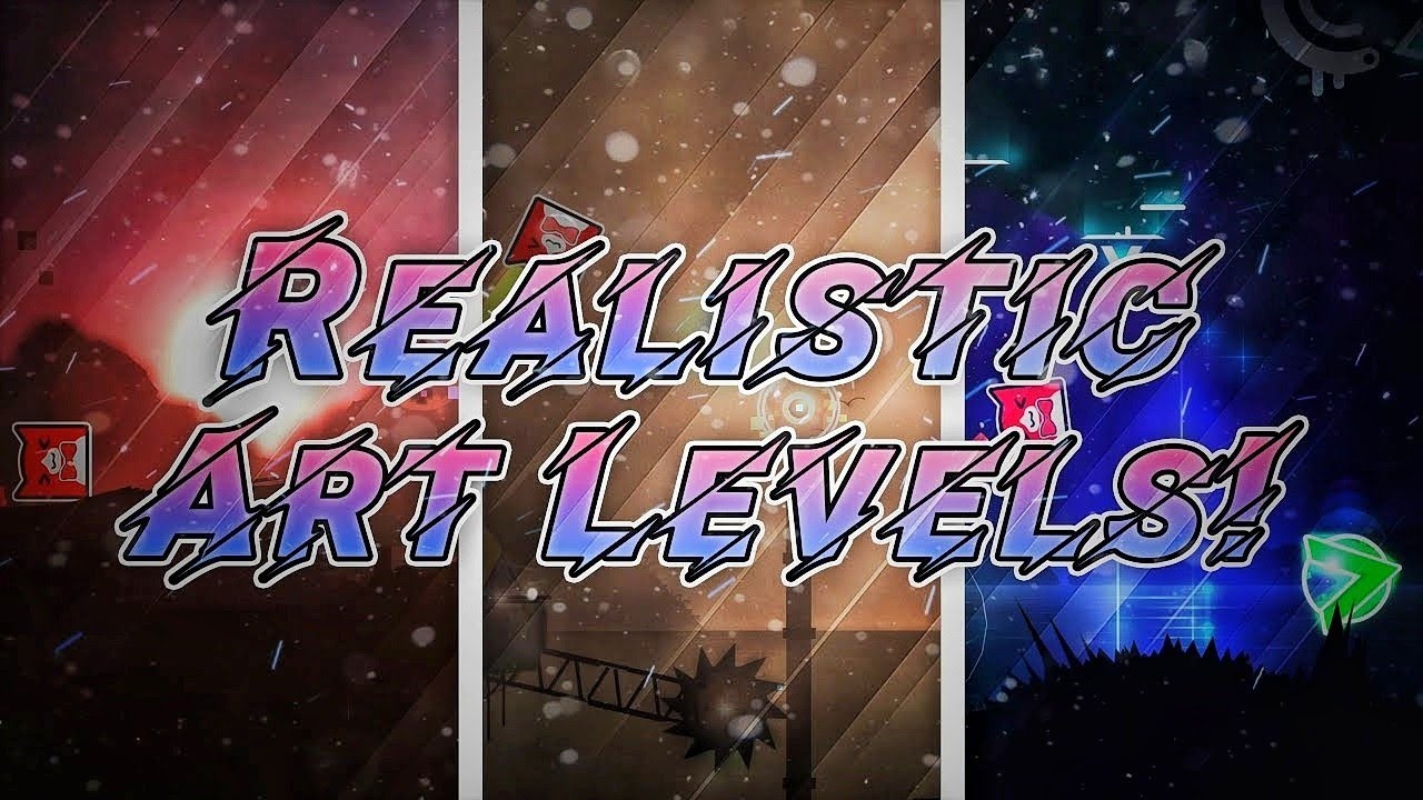 REALISTIC ART LEVELS! l Geometry Dash - YouTube