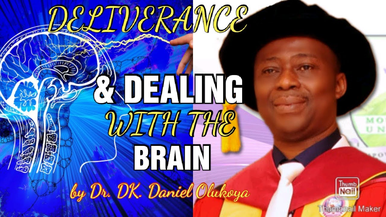 Deliverance & Dealing With The Brain | Dr. DK Daniel Olukoya - YouTube