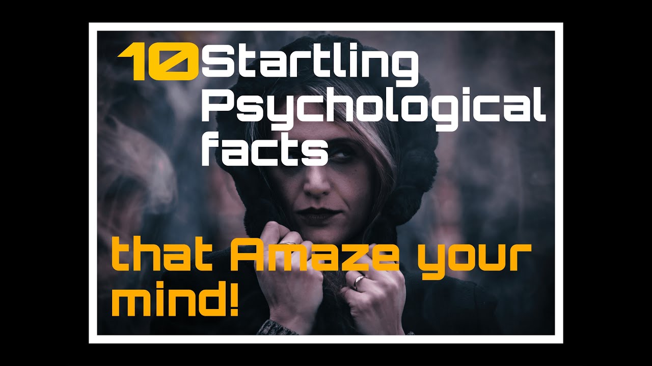10 Most Startling Psychological Facts that Amaze your Mind! - YouTube