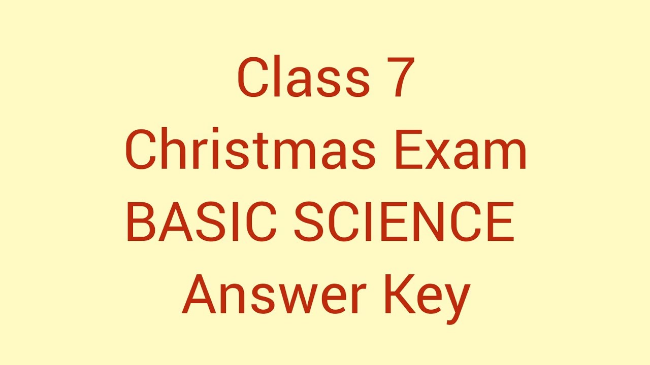 Class 7/Christmas Exam/BASIC SCIENCE/Answer Key/2022-2023 - YouTube