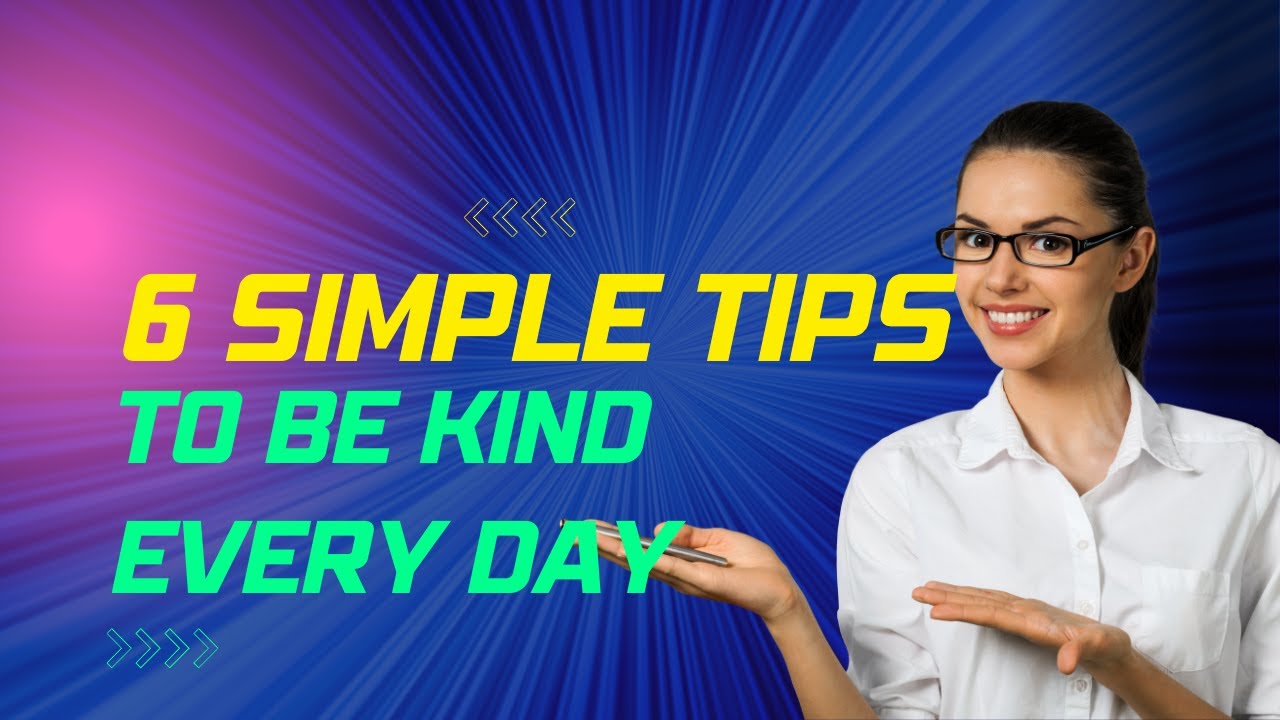 6 simple ways to be kind every day - YouTube