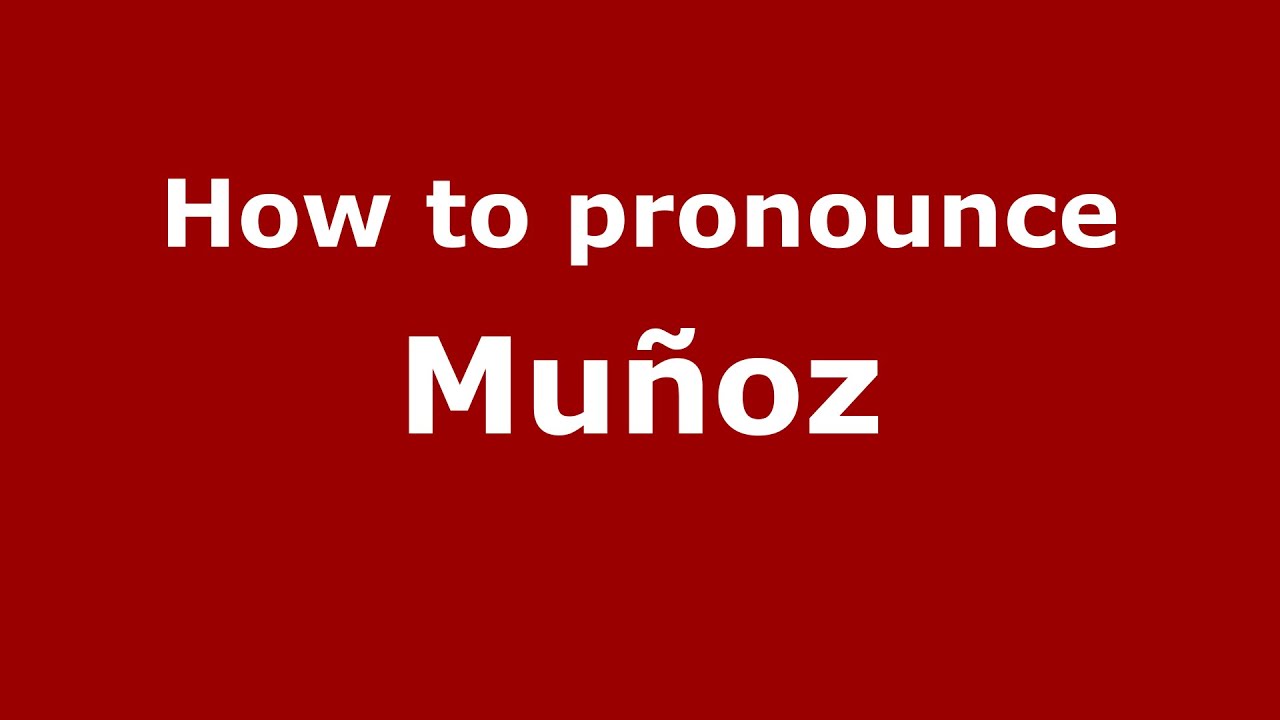 How to pronounce Muñoz (Colombian Spanish/Colombia) - PronounceNames ...