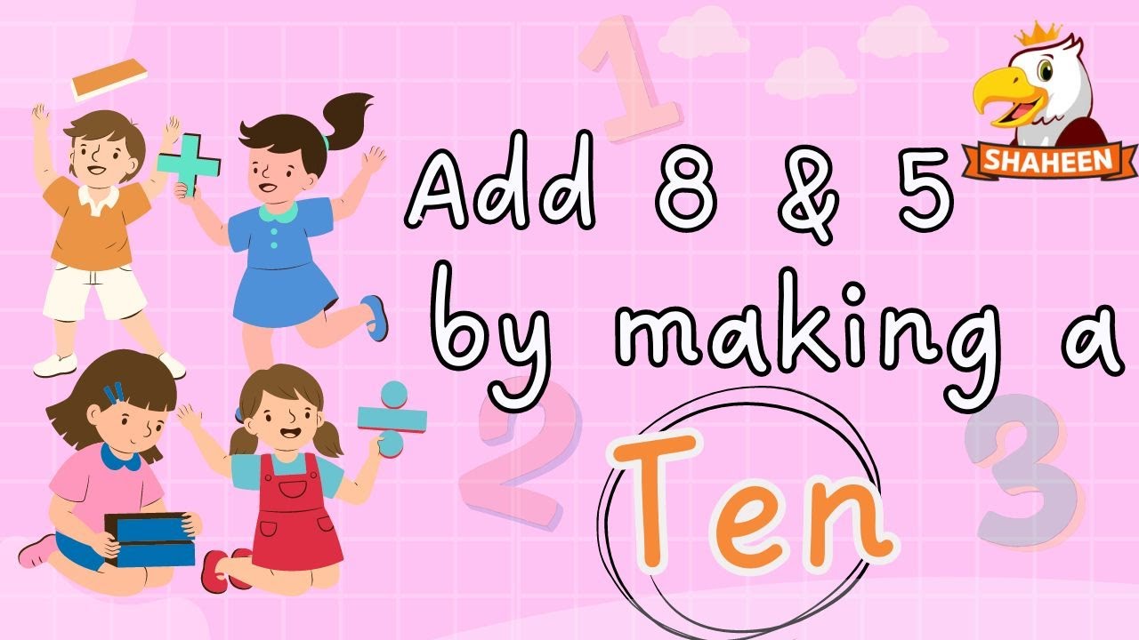 ADD 8 AND 5 BY MAKING TEN | MATHEMATICS | GRADE 1 | SHAHEEN DIGIKIDS ...