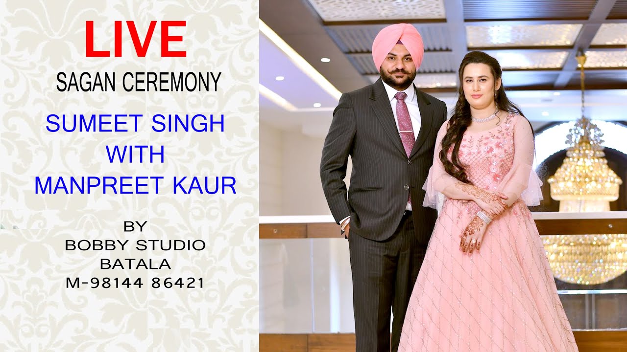 LIVE SAGAN CEREMONY !! SUMEET SINGH WITH MANPREET KAUR !! BY BOBBY ...