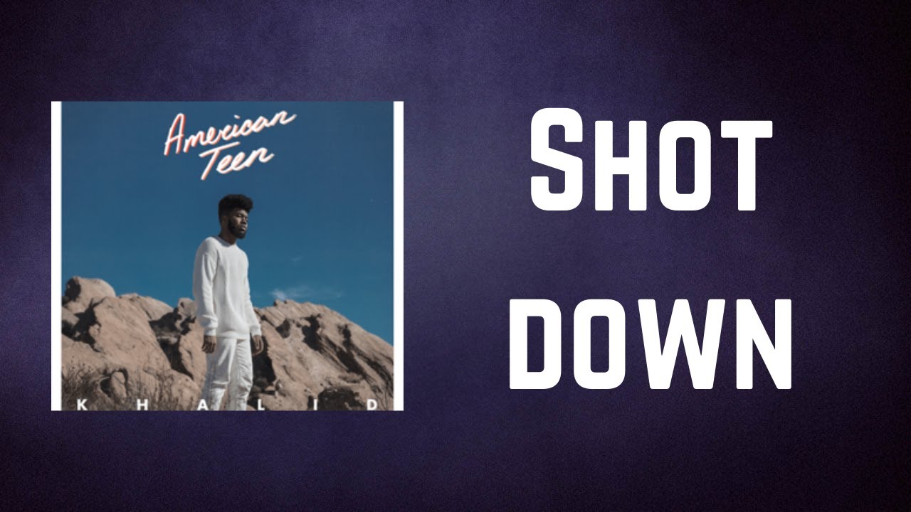 Khalid - Shot down (Lyrics) - YouTube