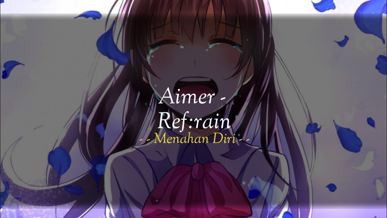 【HD】Ref:rain - aimer | Lirik Terjemahan {Romaji / Indonesia} | OST Koi ...