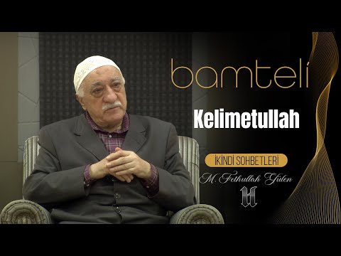 Bamteli | Kelimetullah | M. Fethullah Gülen | (2012/12/03)
