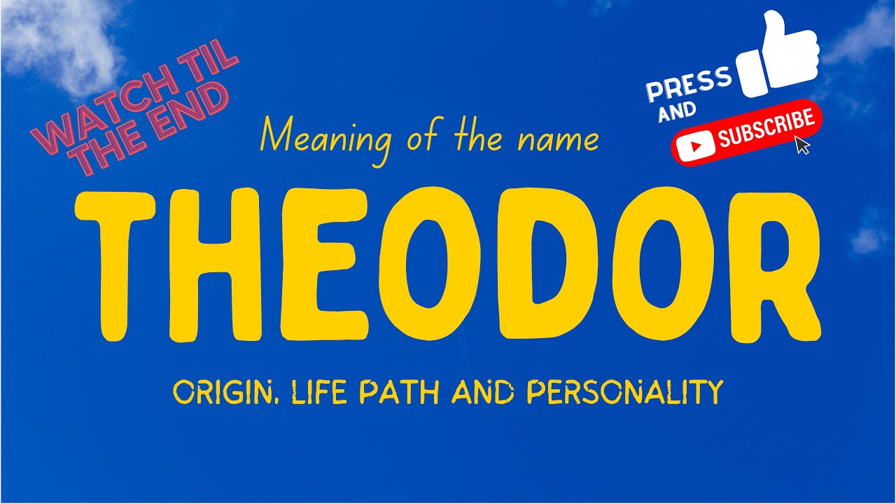 Meaning of the name Theodor. Origin, life path & personality. - YouTube