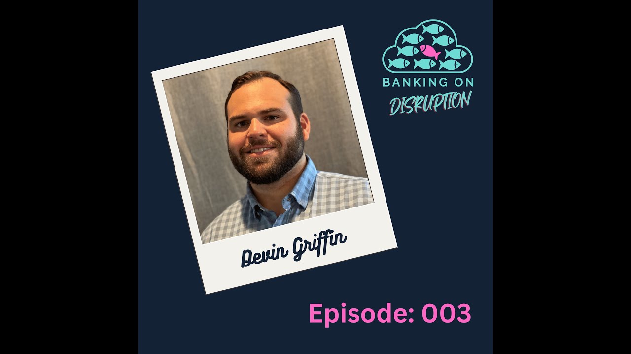 Banking on Disruption - Episode 003 Teaser Trailer - Devin Griffin ...