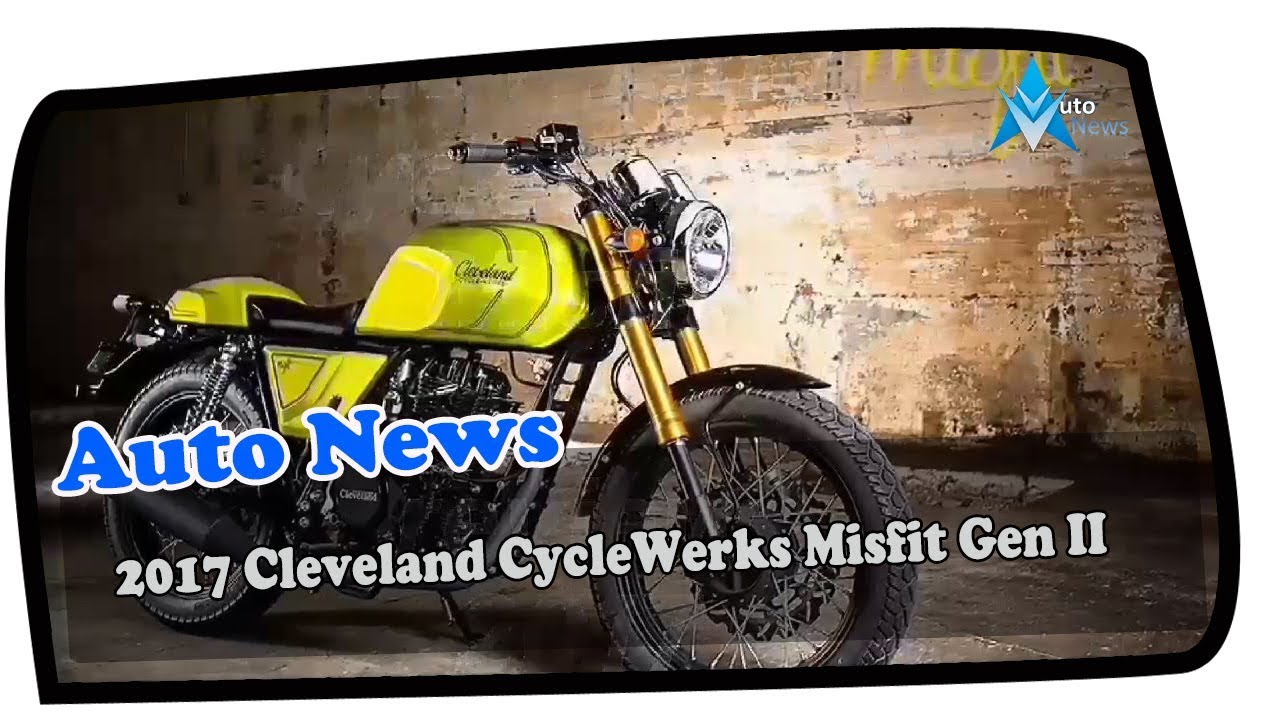 MUST WATCH!!! 2017 Cleveland CycleWerks Misfit Gen II Price & Spec ...
