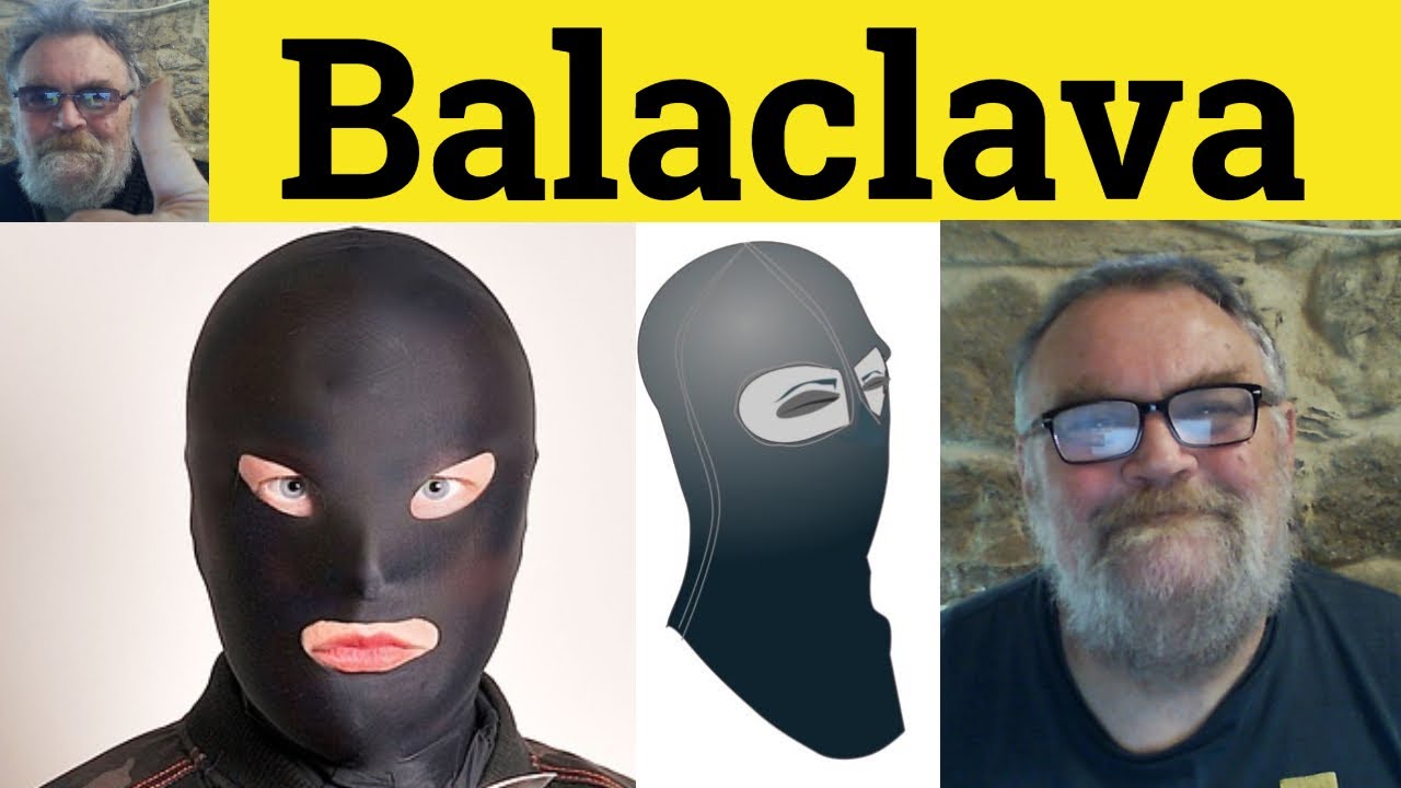 🔵 Balaclava Meaning - Balaclava Definition - Balaclava Origin ...