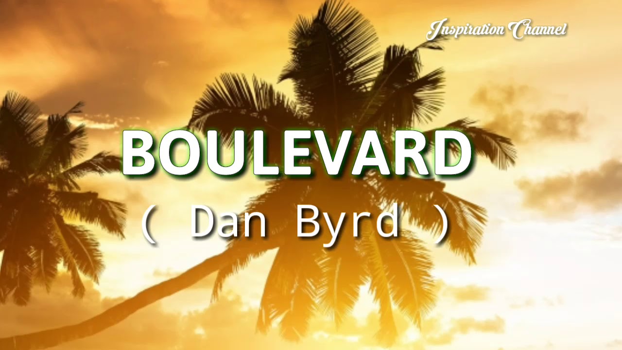 Dan Byrd ( BOULEVARD ) With Lyric. - YouTube