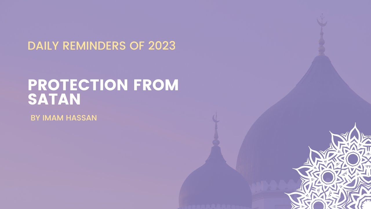 Daily Reminders - May 20th - Protection from Satan - By Imam Hassan ...