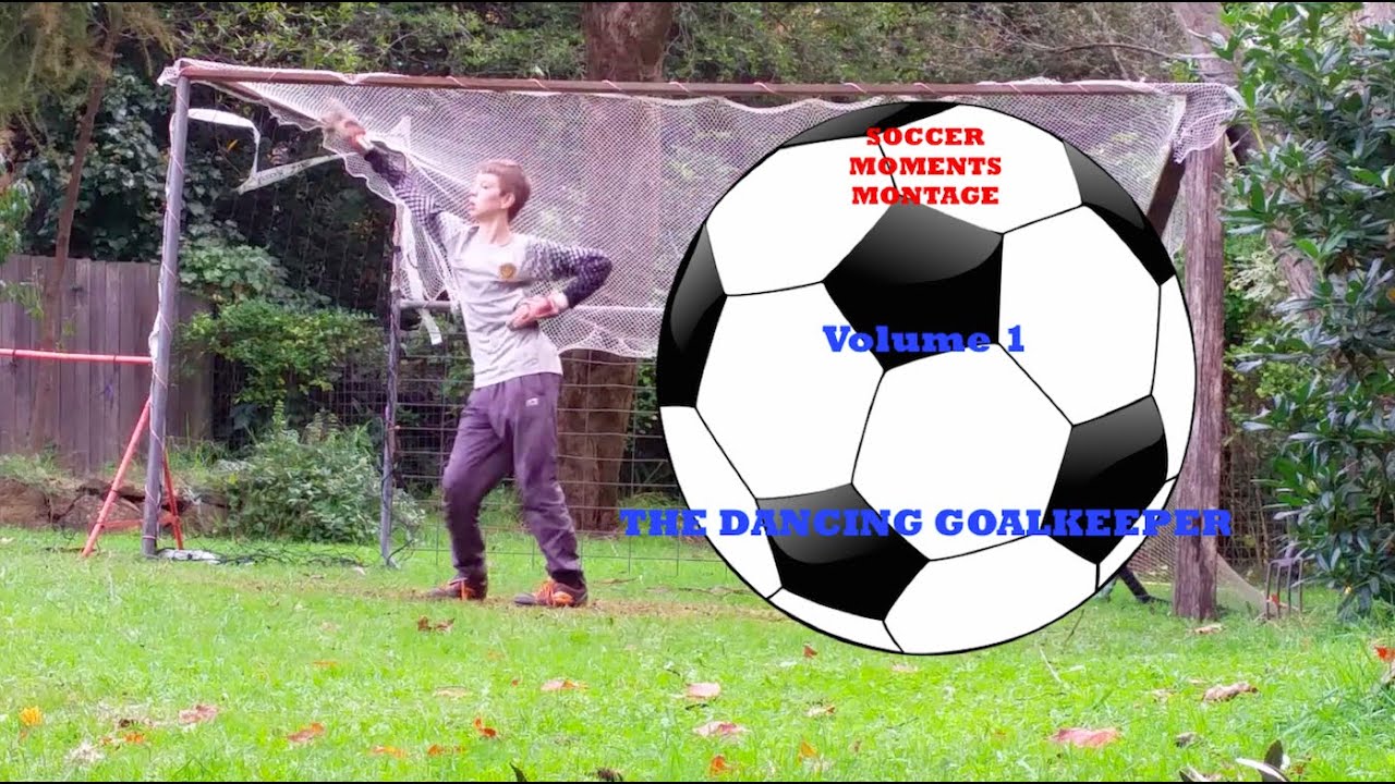 Soccer moments montage - Volume 1 - THE DANCING KEEPER - YouTube