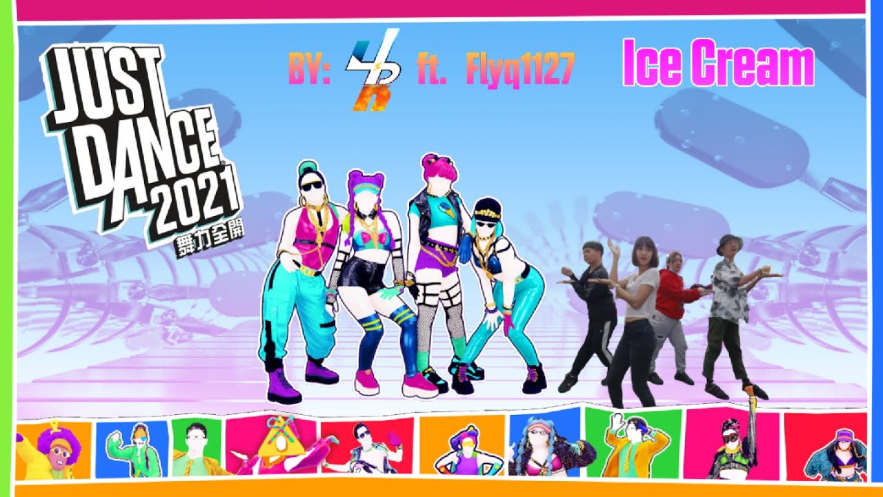 【Just Dance 2021】Ice Cream By UndeRaid ft. Flyq1127 (at WirHouse 2020 ...